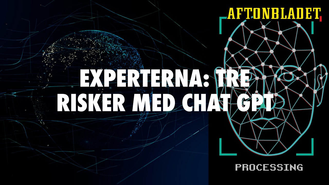 Experterna: Tre risker med Chat GPT - Aftonbladet TV